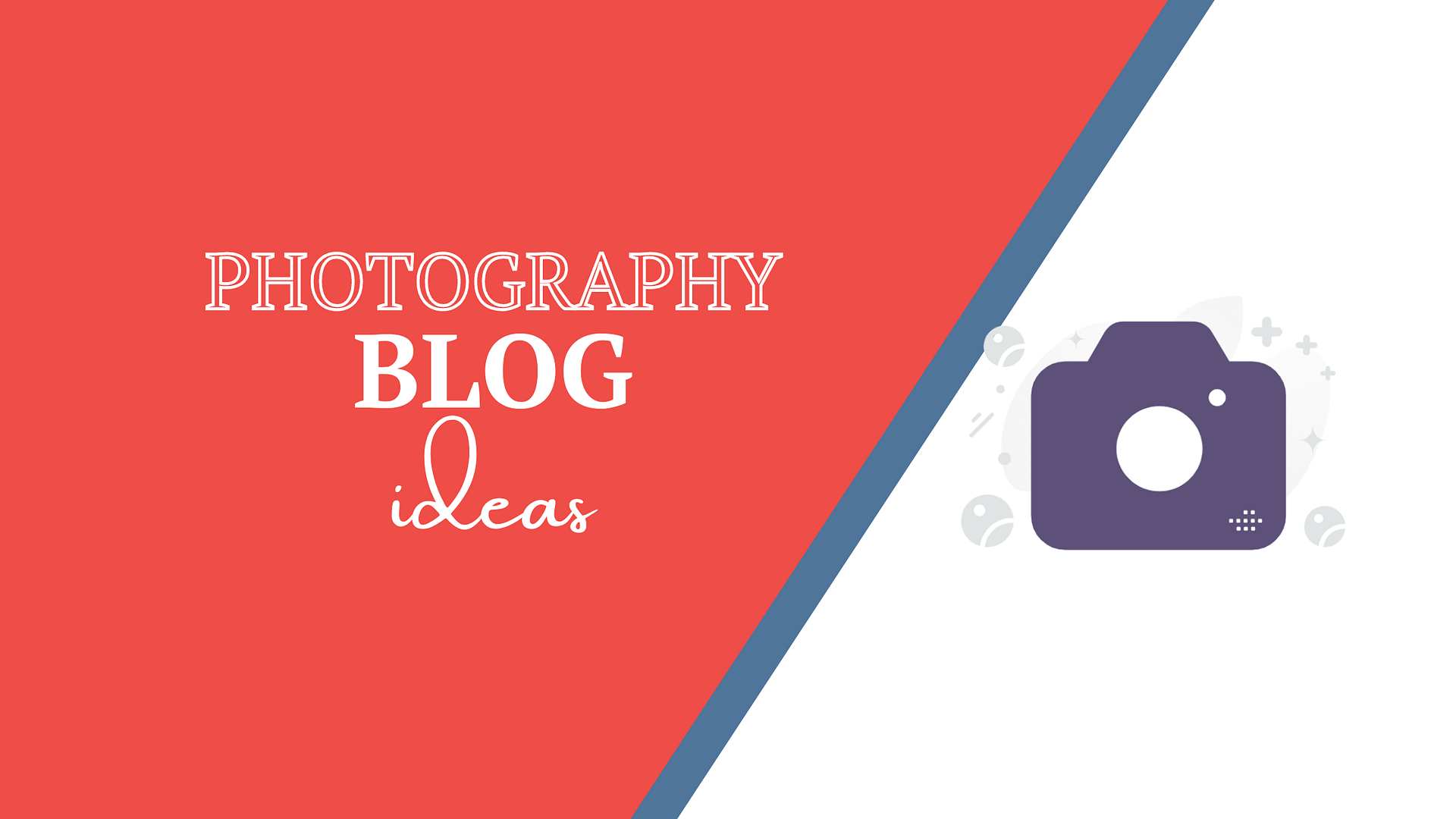 15+ Photography Blog Ideas for Photography Bloggers