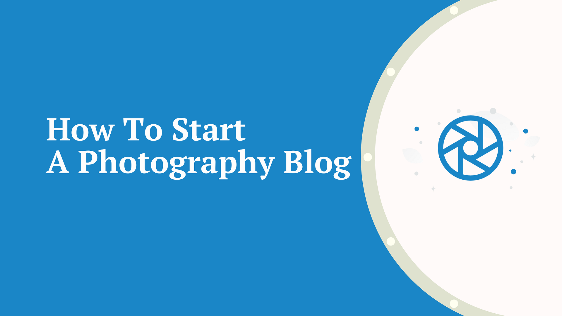 How To Start a Photography Blog: a Step-By-Step Guide