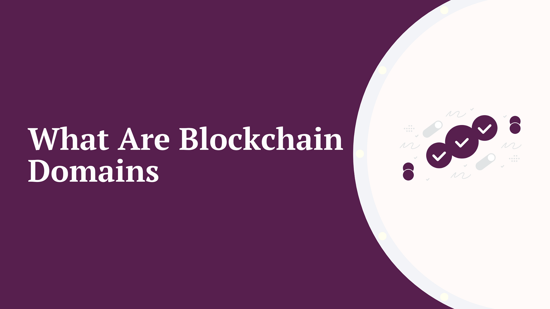 What Are Blockchain Domains and How Do They Work?