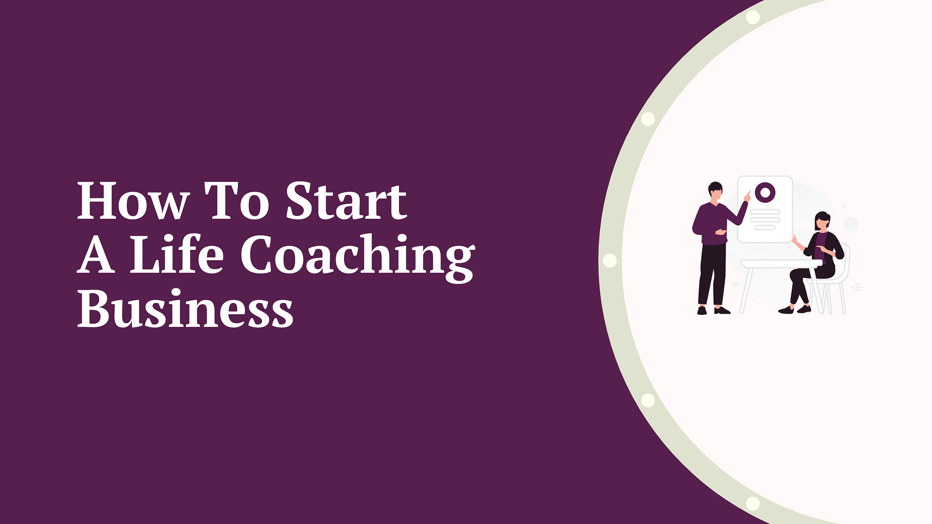 How to Start a Life Coaching Business: a Step-By-Step Guide