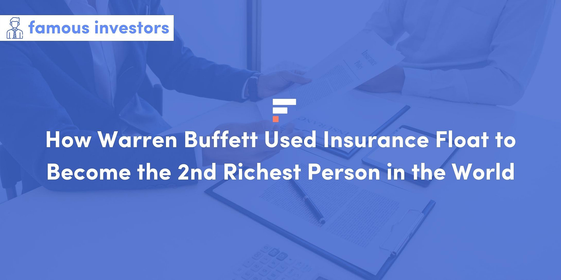 How Warren Buffett Used Insurance Float to Become So Rich