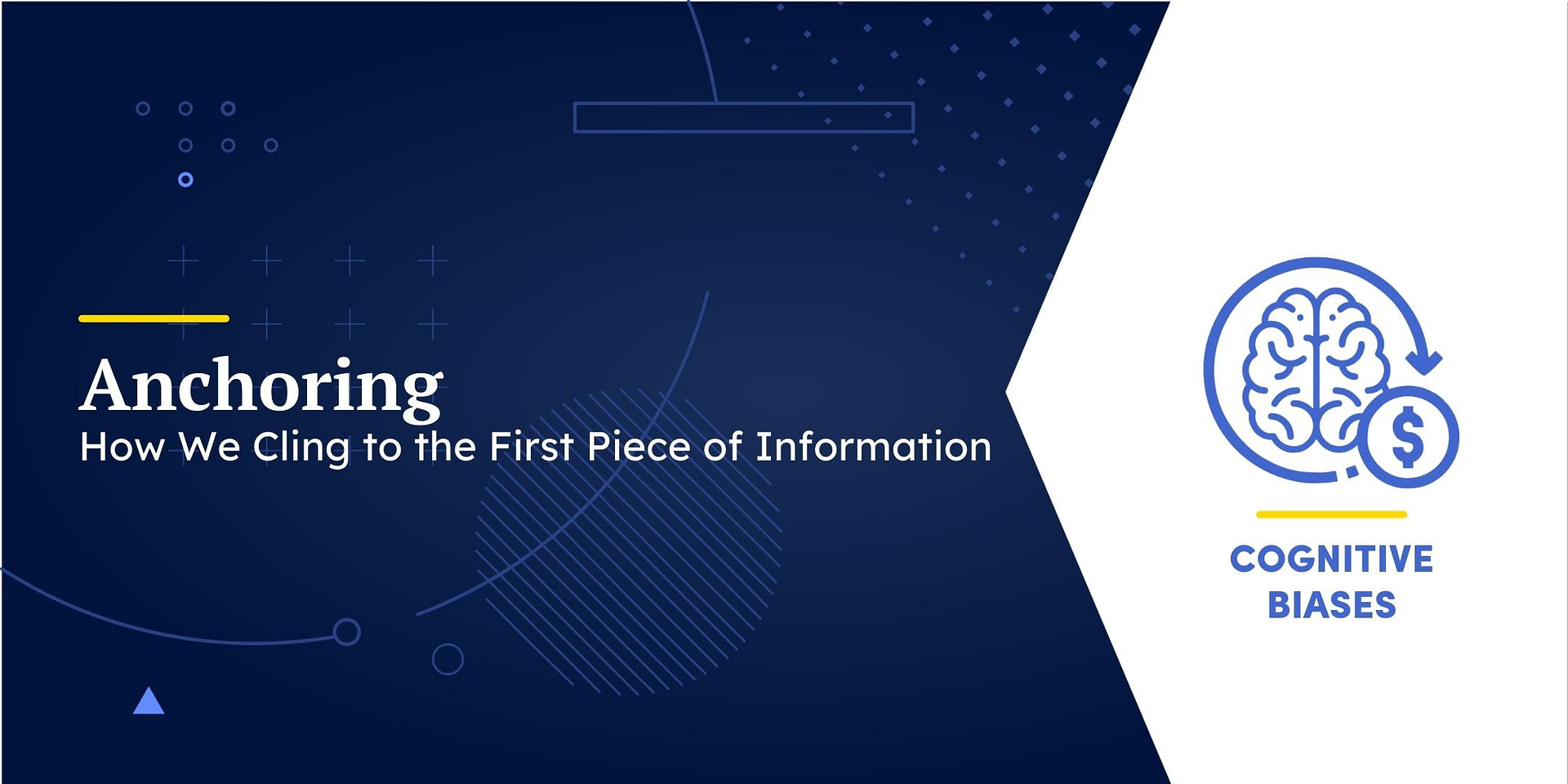 Anchoring: How We Cling to the First Piece of Information