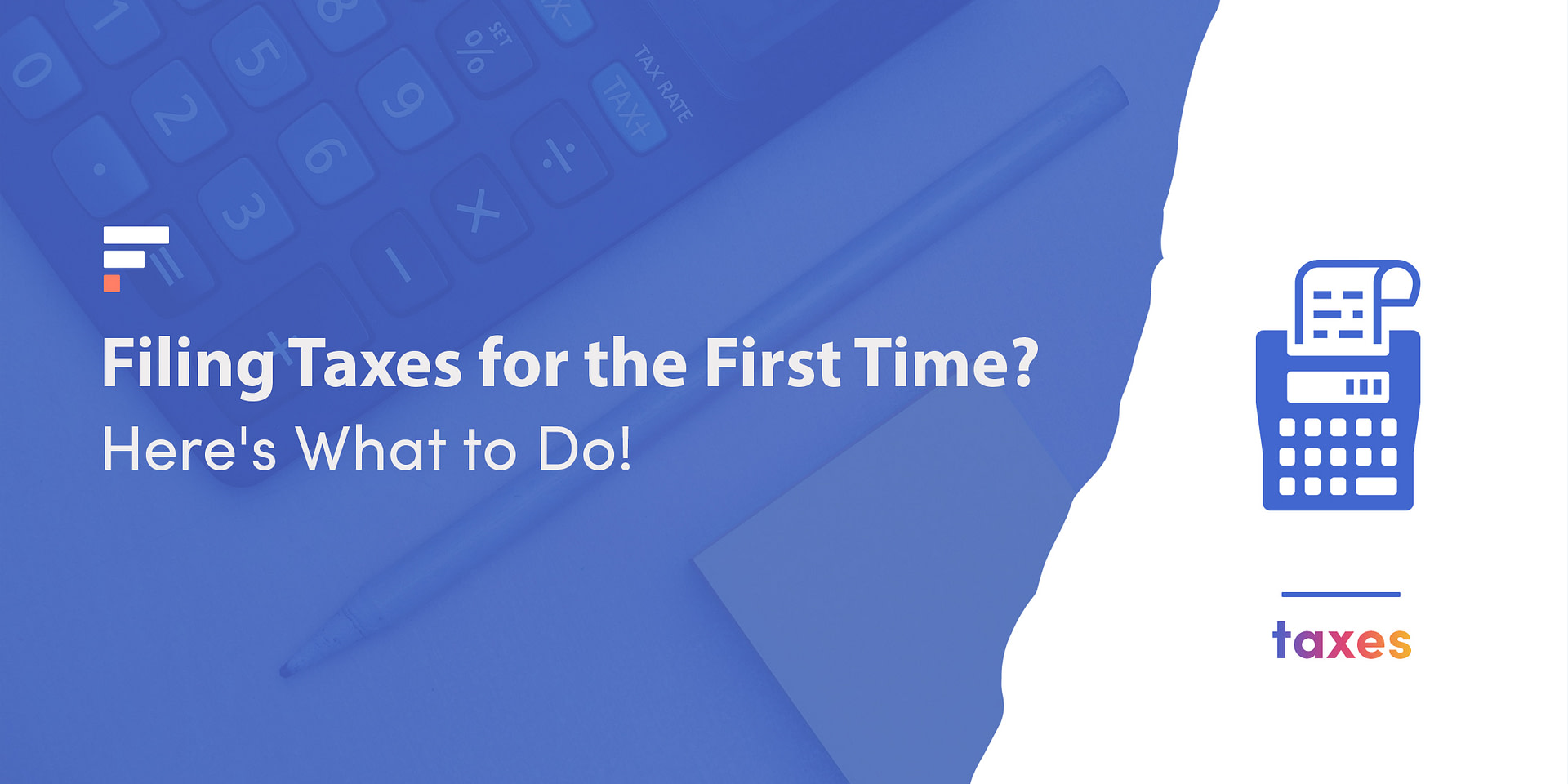 Filing Taxes for the First Time? Here's What to Do!