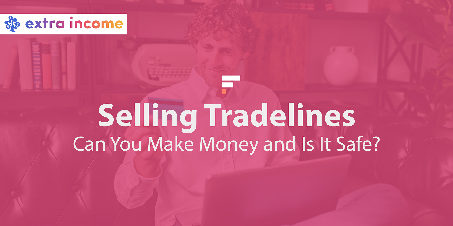 Selling Tradelines: Can You Make Money and Is It Safe?
