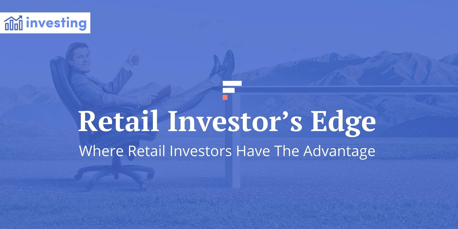 Retail Investor’s Edge: Where Retail Investors Have The Advantage