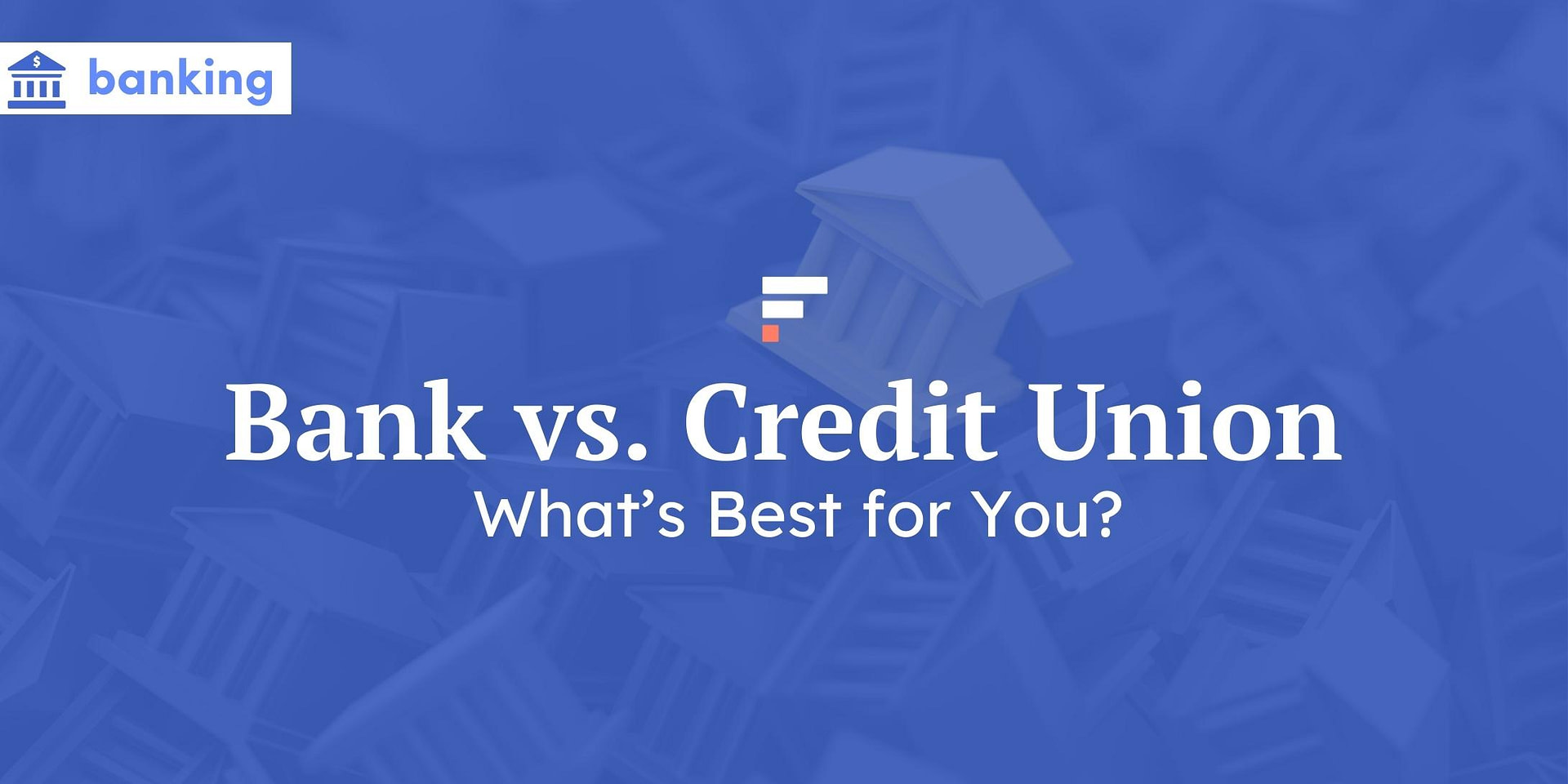 Bank vs. Credit Union: How to Choose?