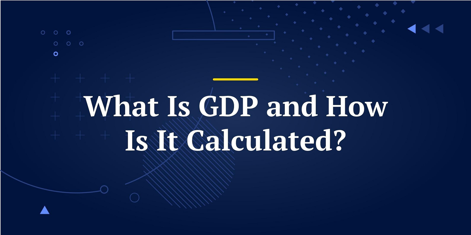 Understanding GDP What It Is And How It s Calculated Understanding GDP What It Is And How It s Calculated