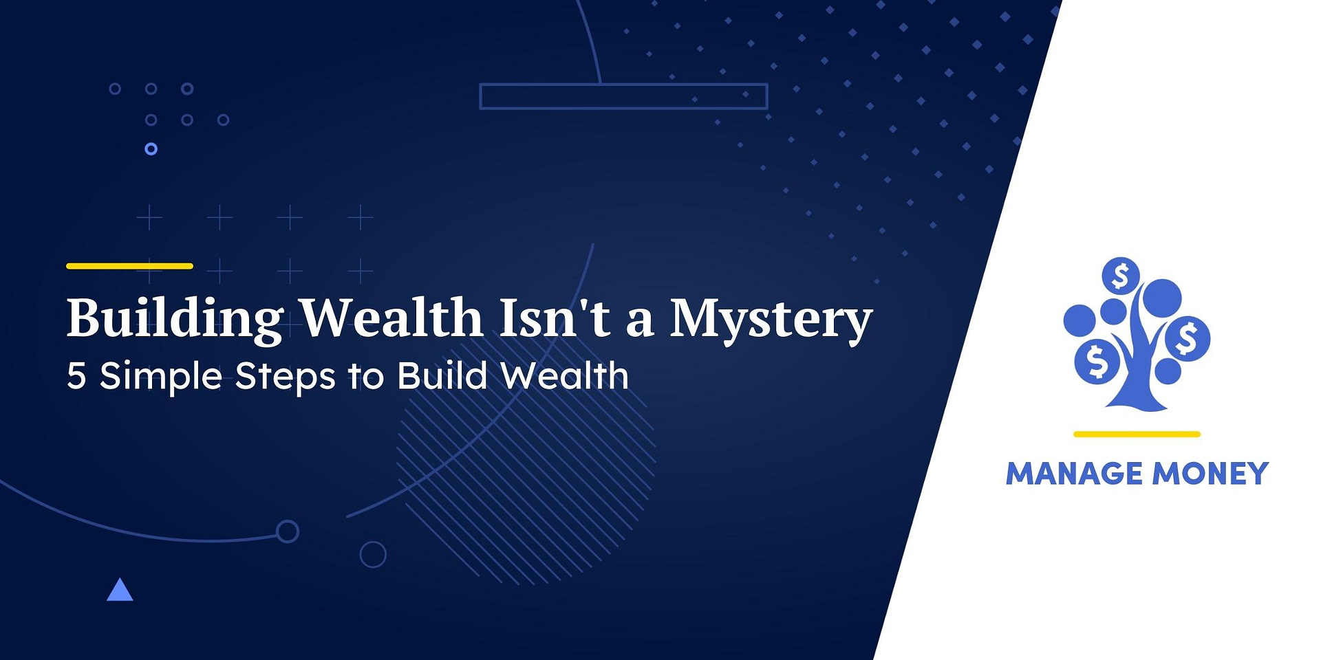 Building Wealth Isn't a Mystery: 5 Simple Steps to Build Wealth