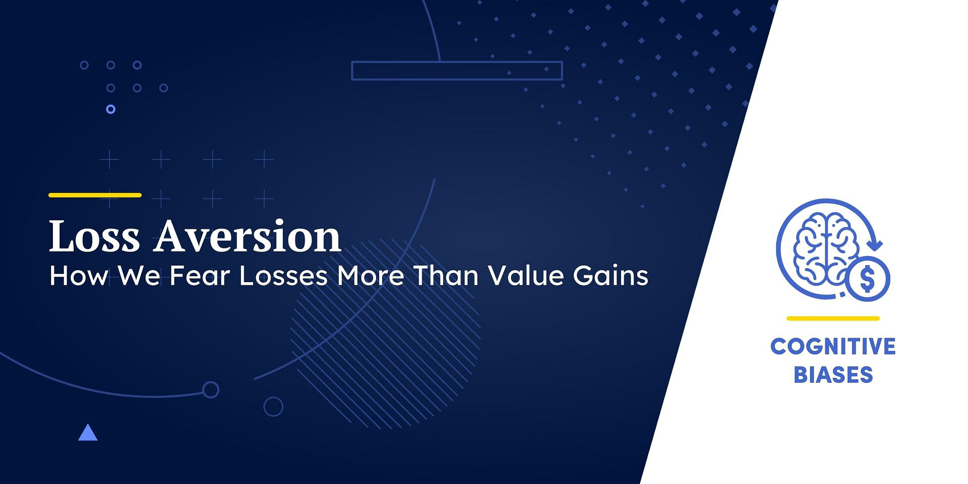 Loss Aversion: How We Fear Losses More Than Value Gains