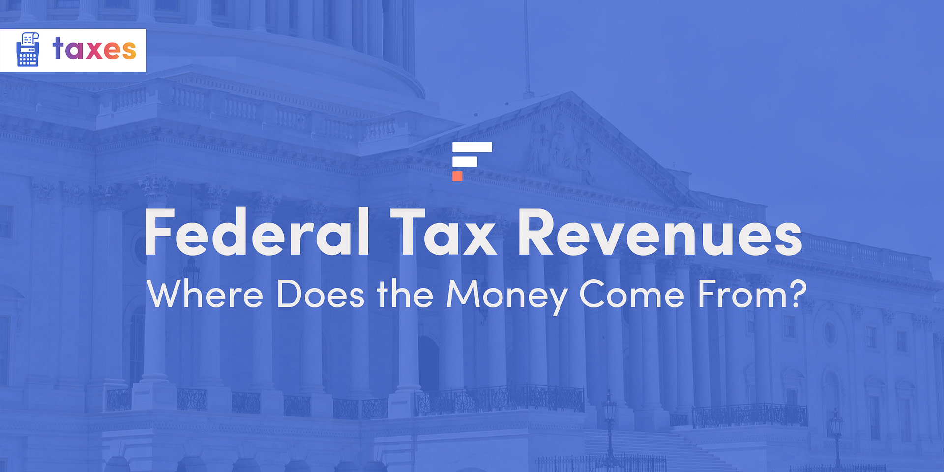 Federal Tax Revenues: Where Does the Money Come From?