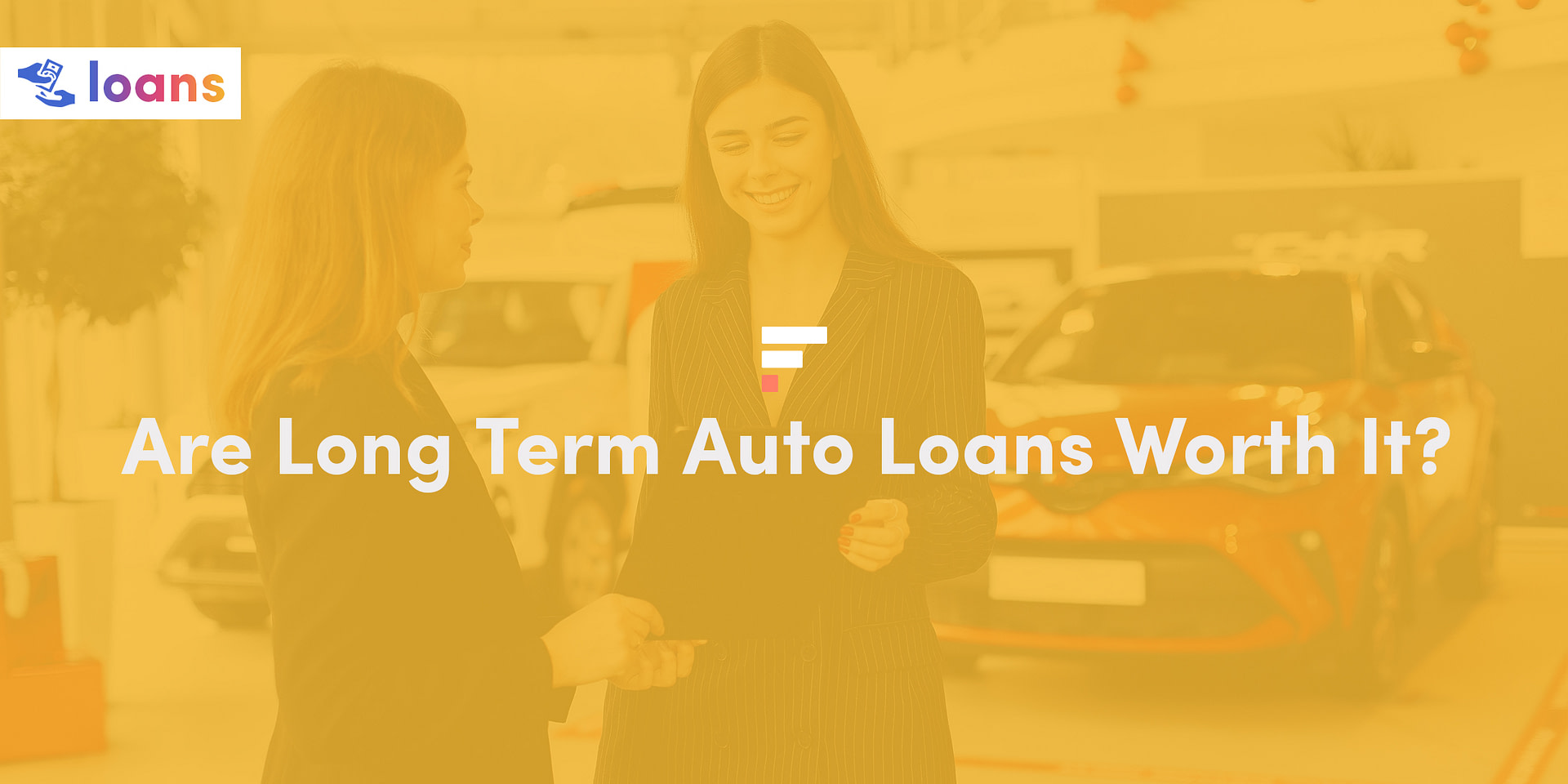 Are Long Term Auto Loans Worth It?