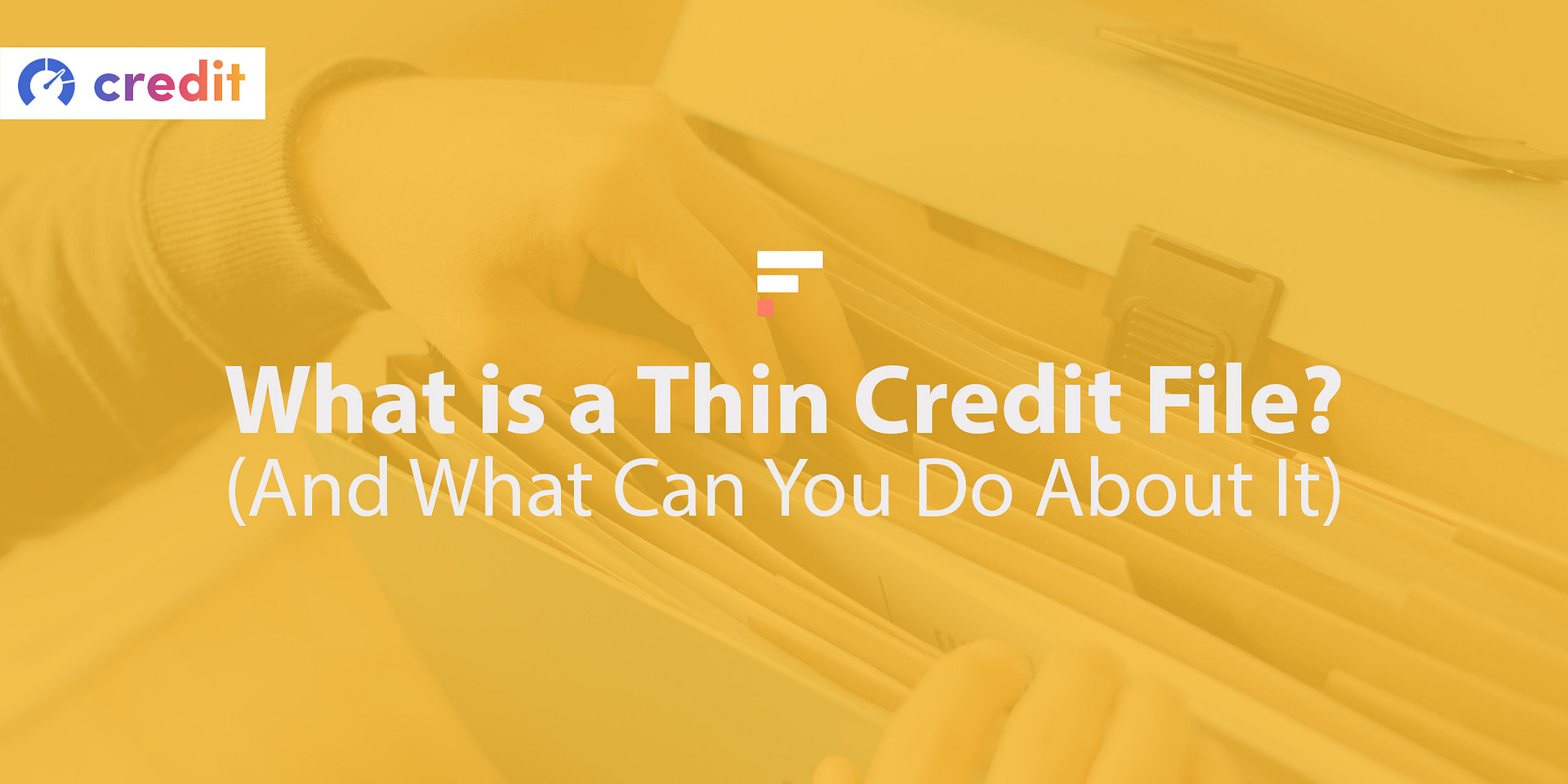 Thin Credit Files: What They Are and How to Fix Them