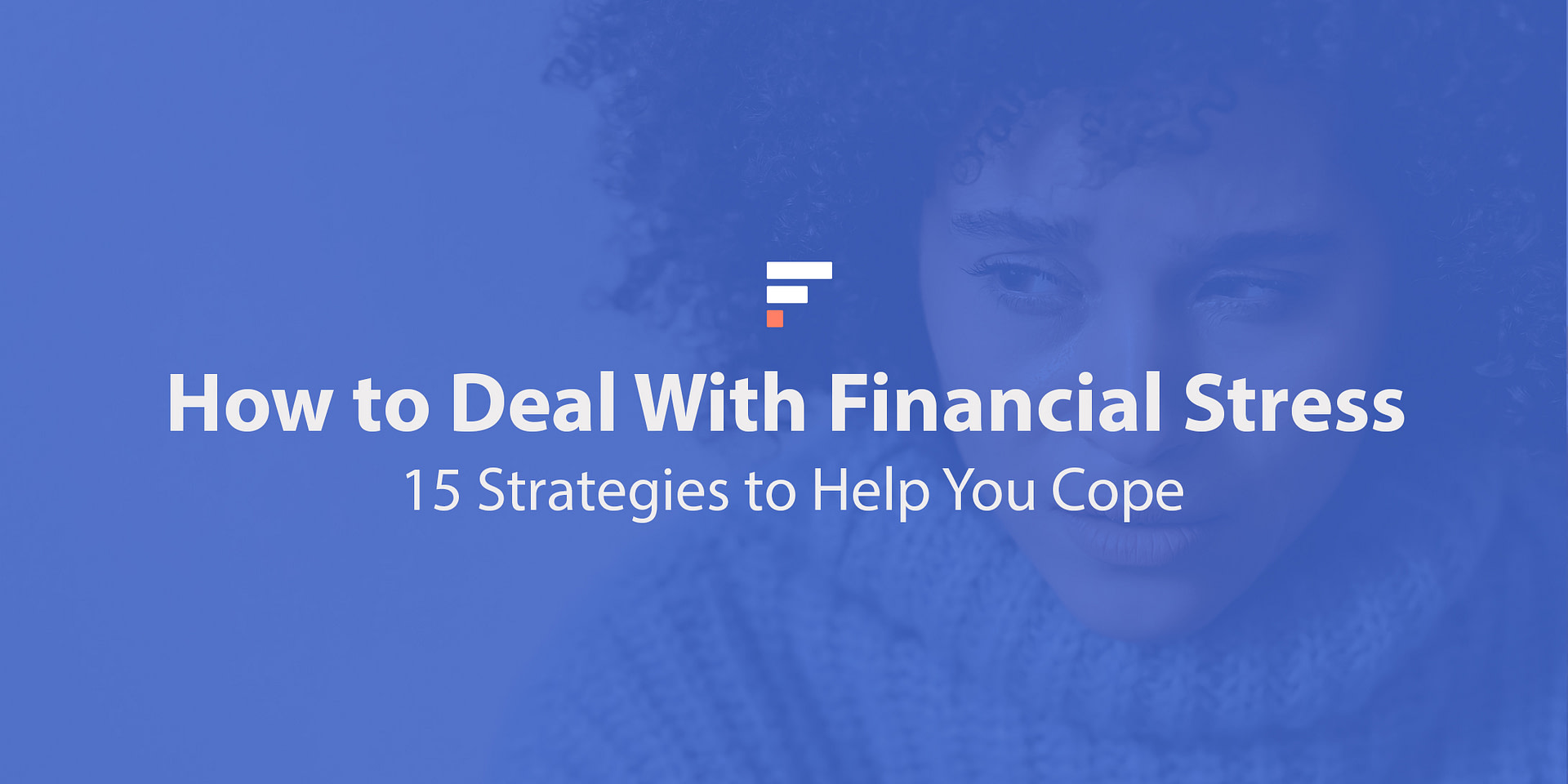 How to Deal With Financial Stress: 15 Strategies to Help You Cope