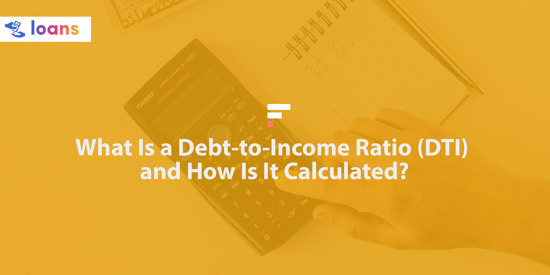 What Is a Debt-to-Income Ratio (DTI) and How Is It Calculated?