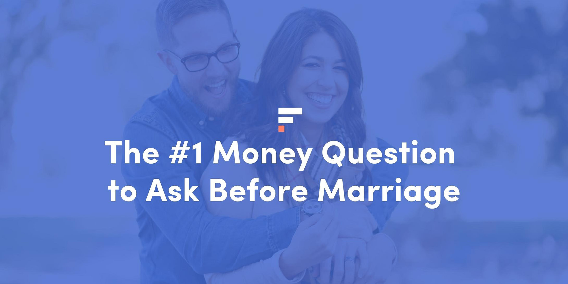 The #1 Money Question to Ask Before Marriage