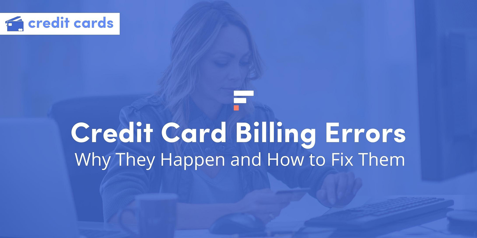 Credit Card Billing Errors: Why They Happen and How to Fix Them