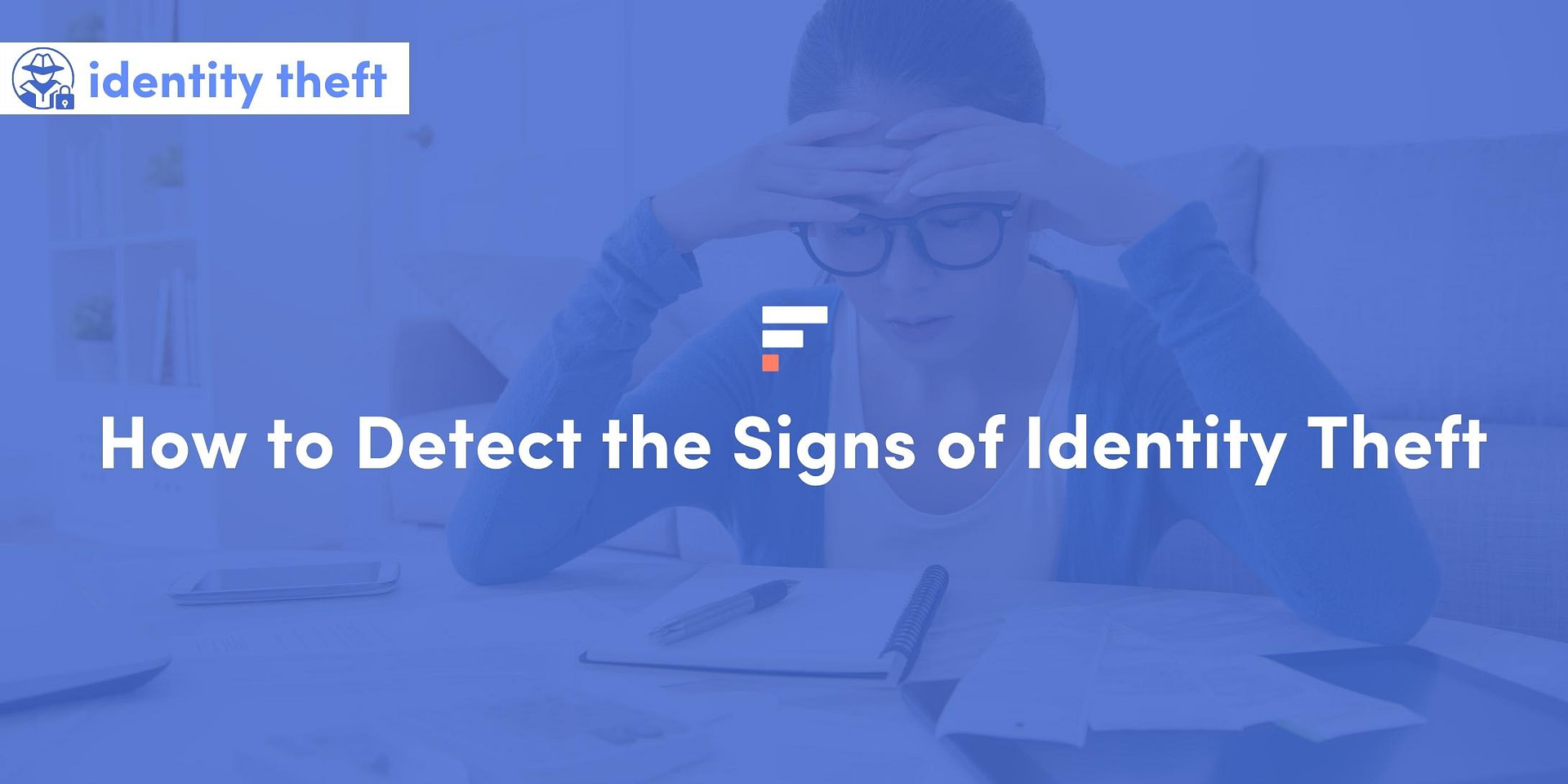 6 Early Signs of Identity Theft to Look Out For