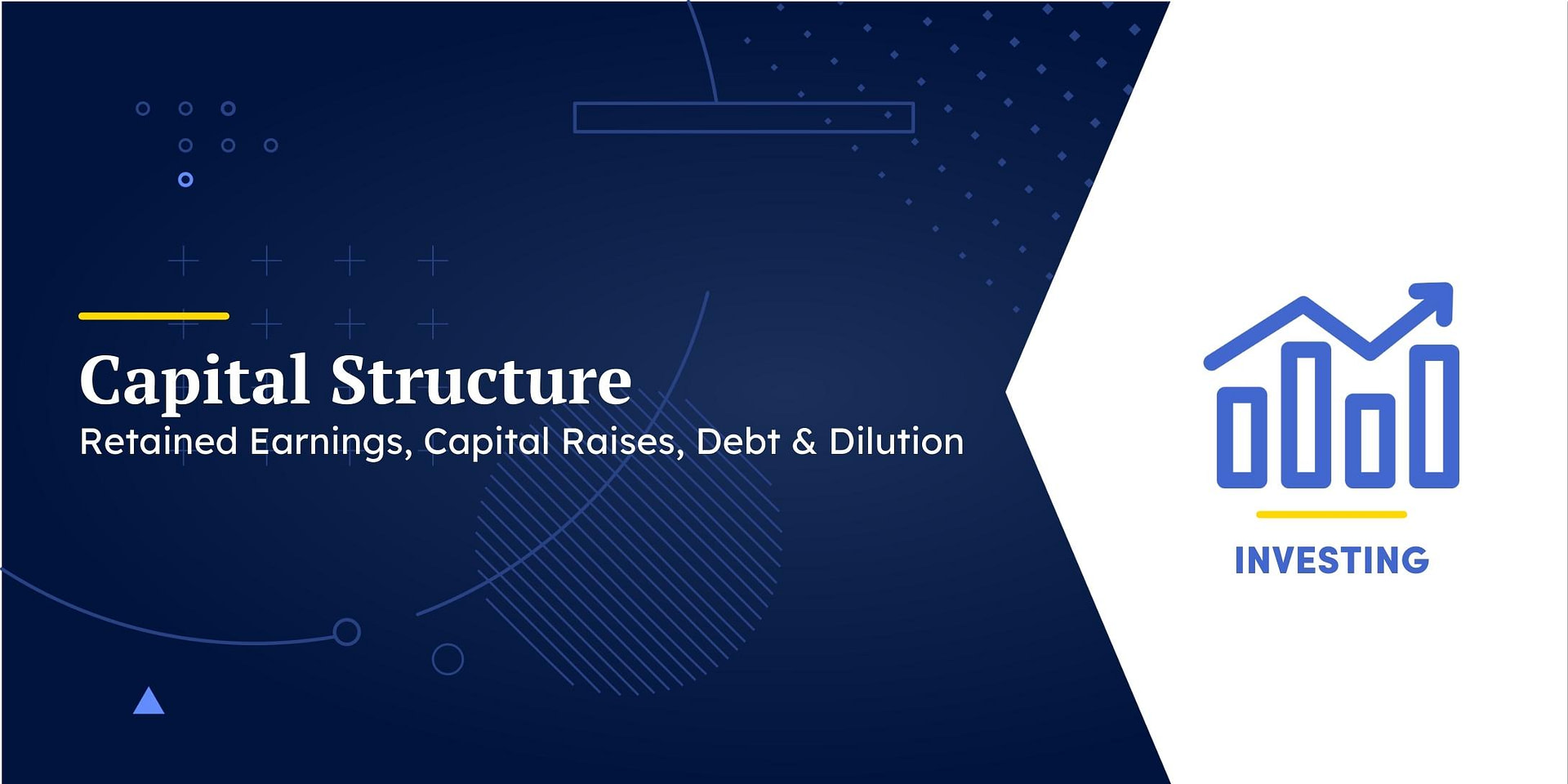 Capital Structure: Retained Earnings, Capital Raises, Debt & Dilution
