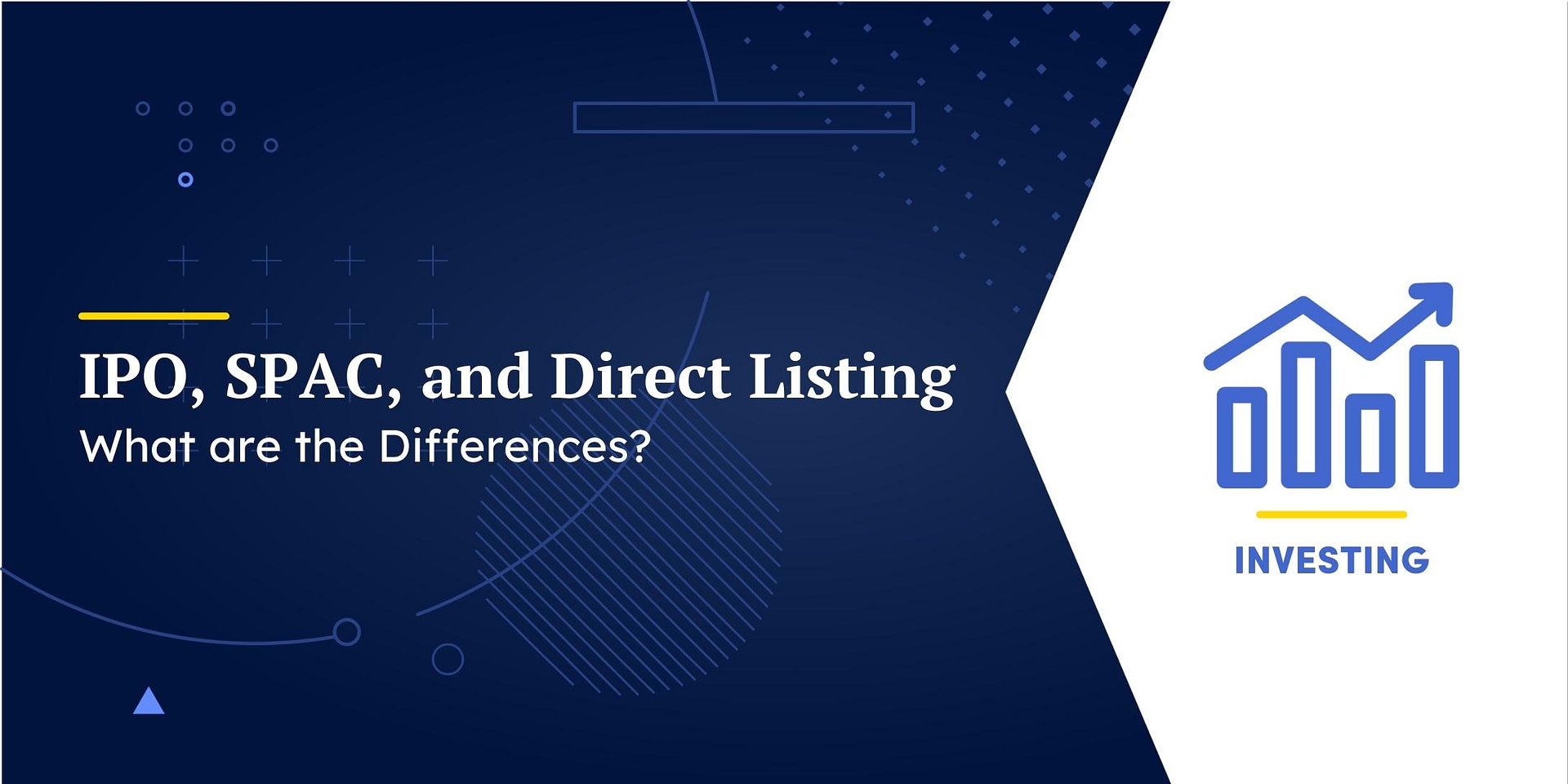 IPO vs. SPAC vs. Direct Listing: An In-Depth Comparison